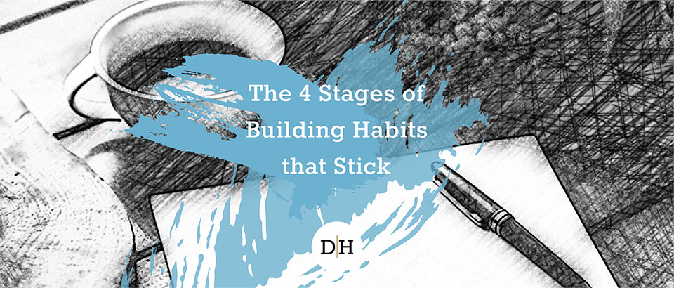 The 4 Stages of Building Habits That Stick